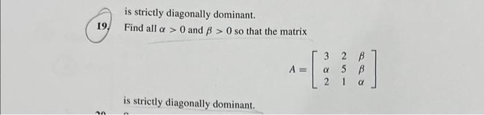 Solved is strictly diagonally dominant. Find all α>0 and β>0 | Chegg.com