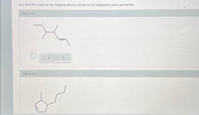 Solved Give the IUPAC name for the following alkenes. | Chegg.com
