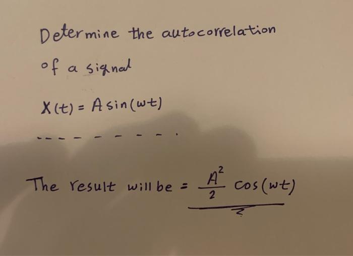 Solved Determine the autocorrelation of a signal X(t) = A | Chegg.com