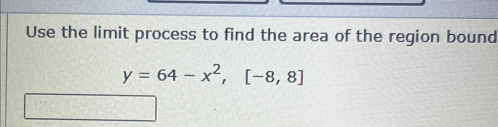 Solved Use the limit process to find the area of the region | Chegg.com