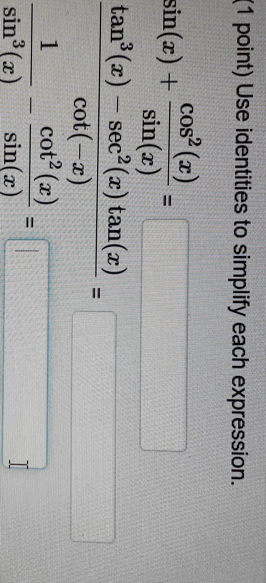 Solved (1 point) Use identities to simplify each expression | Chegg.com