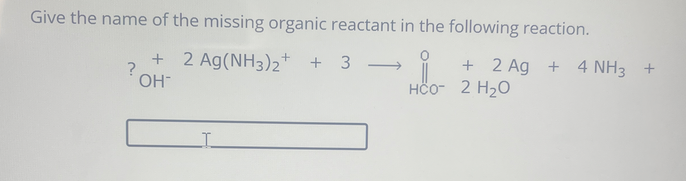 Solved Give the name of the missing organic reactant in the | Chegg.com