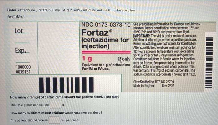 Solved Order: ceftazidime (Fortaz), 500 mg, IM, qah. Add 2 | Chegg.com
