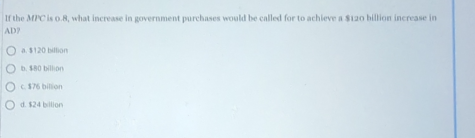 Solved If the MPC is 0.8 , ﻿what increase in government | Chegg.com
