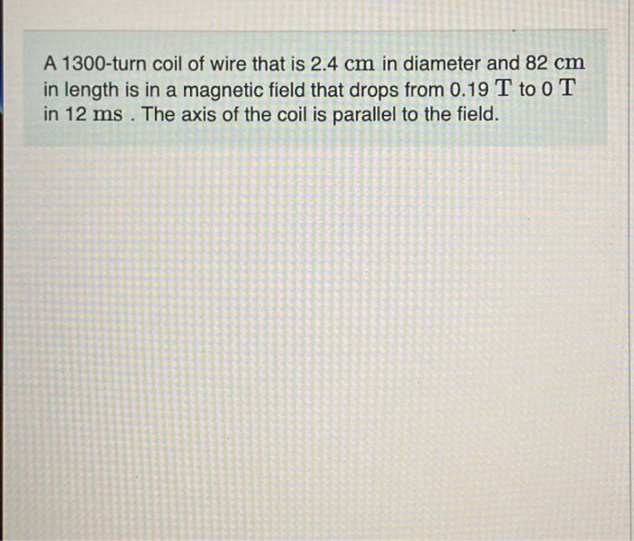 Solved A 1300-turn coil of wire that is 2.4 cm in diameter | Chegg.com