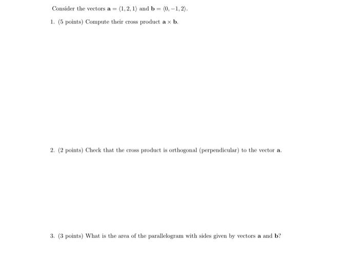 Solved Consider the vectors a= 1,2,1 and b= 0,−1,2 . 1. (5 | Chegg.com
