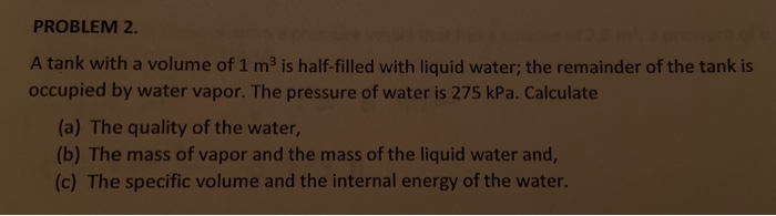 Solved PROBLEM 2 A tank with a volume of 1 m3 is half-filled | Chegg.com