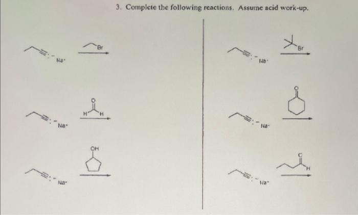 Solved 3. Complete the following reactions. Assume acid | Chegg.com
