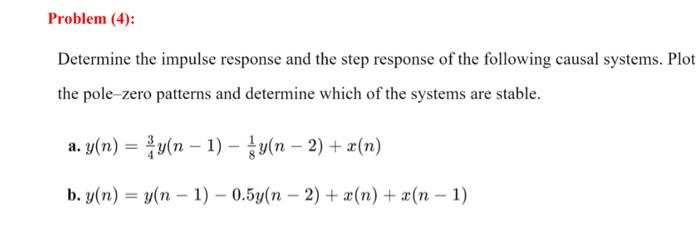 Solved Problem (4): Determine the impulse response and the | Chegg.com
