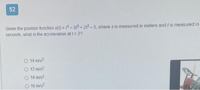 Solved Given the position function s(t)=t4−3t3+2t2−5, where | Chegg.com