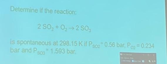 Solved Determine if the reaction: 2SO2+O2→2SO3 is | Chegg.com