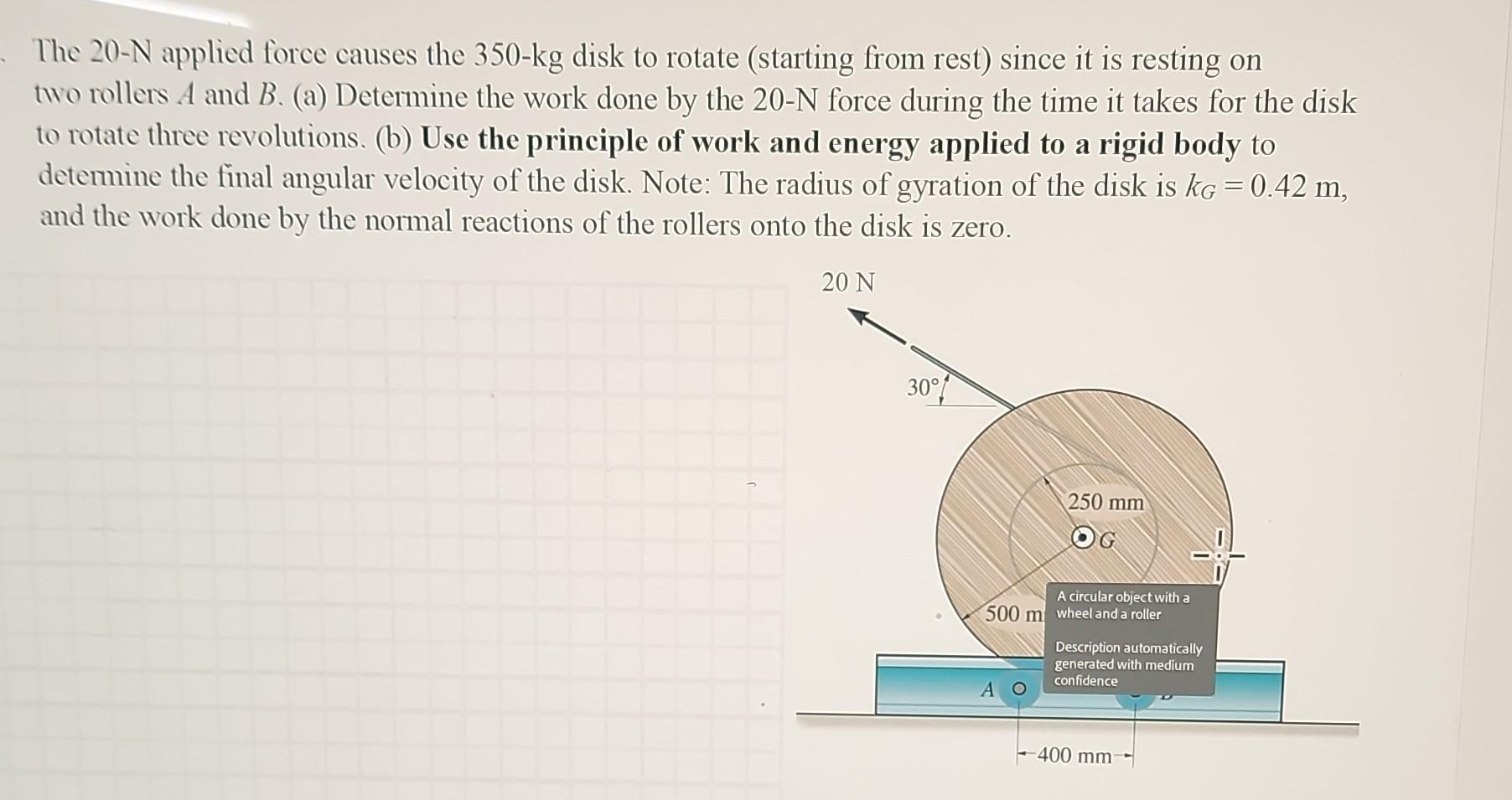 Solved The 20−N applied force causes the 350−kg disk to | Chegg.com