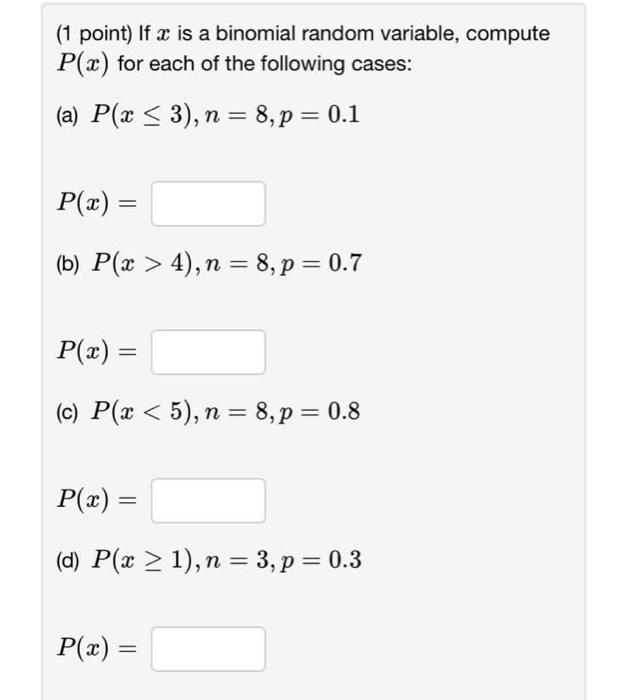 Solved (1 point) If x is a binomial random variable, compute | Chegg.com