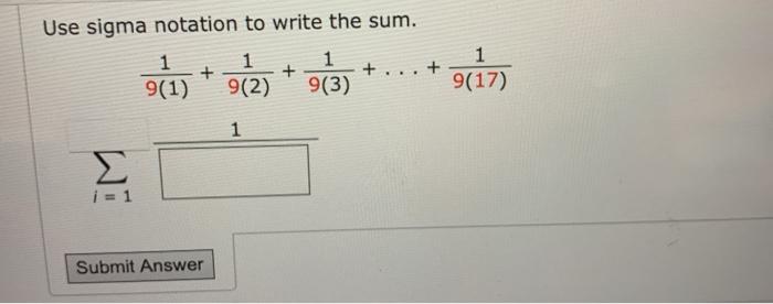 Solved Use sigma notation to write the sum. 1 1 1 + + + 9(1) | Chegg.com