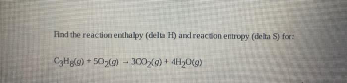 Solved Find the reaction enthalpy (delta H) and reaction | Chegg.com