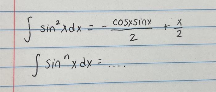 ∫sin2xdx=−2cosxsinx+2x∫sinnxdx=… | Chegg.com