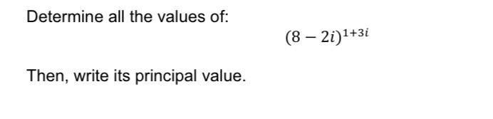 Solved Determine all the values of: (8 - 2i)1+3i Then, write | Chegg.com