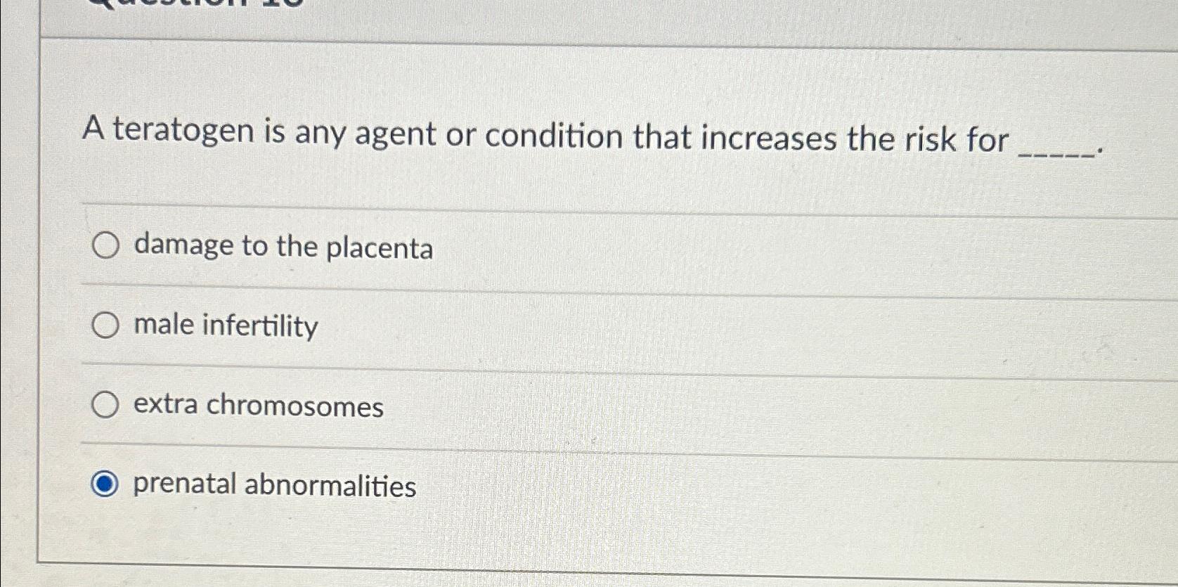 Solved A teratogen is any agent or condition that increases | Chegg.com