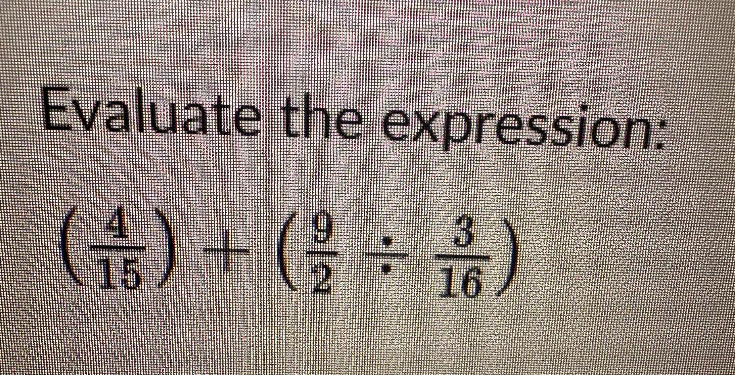 Solved Evaluate the expression:(415)+(92÷316) | Chegg.com