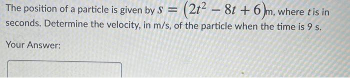 Solved The position of a particle is given by S = (2+2 – 8t | Chegg.com