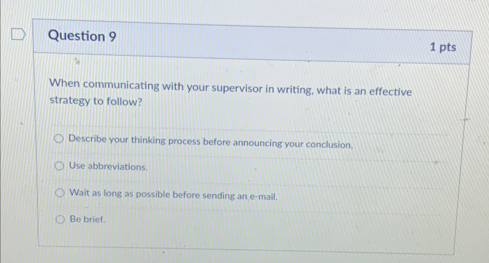 Solved Question 91ptsWhen communicating with your supervisor | Chegg.com