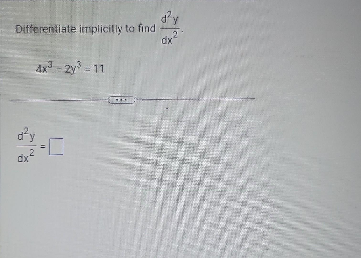 Solved Differentiate Implicitly To Find Dx2d2y 4x3−2y3 11