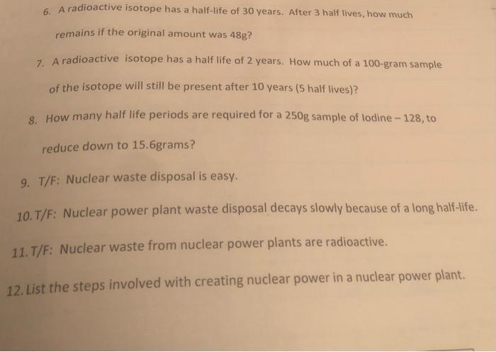Solved 6. A radioactive isotope has a half-life of 30 years. | Chegg.com