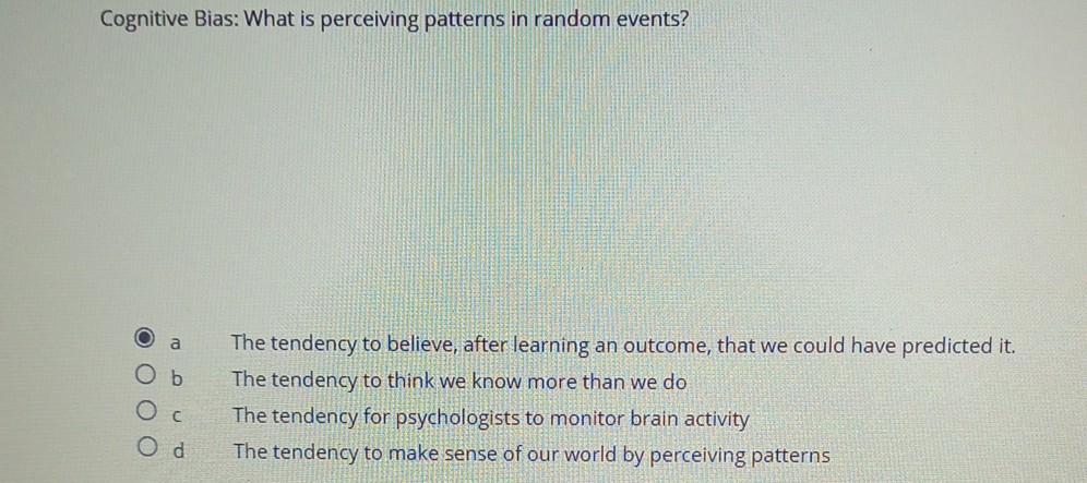 Solved Cognitive Bias: What is perceiving patterns in random | Chegg.com