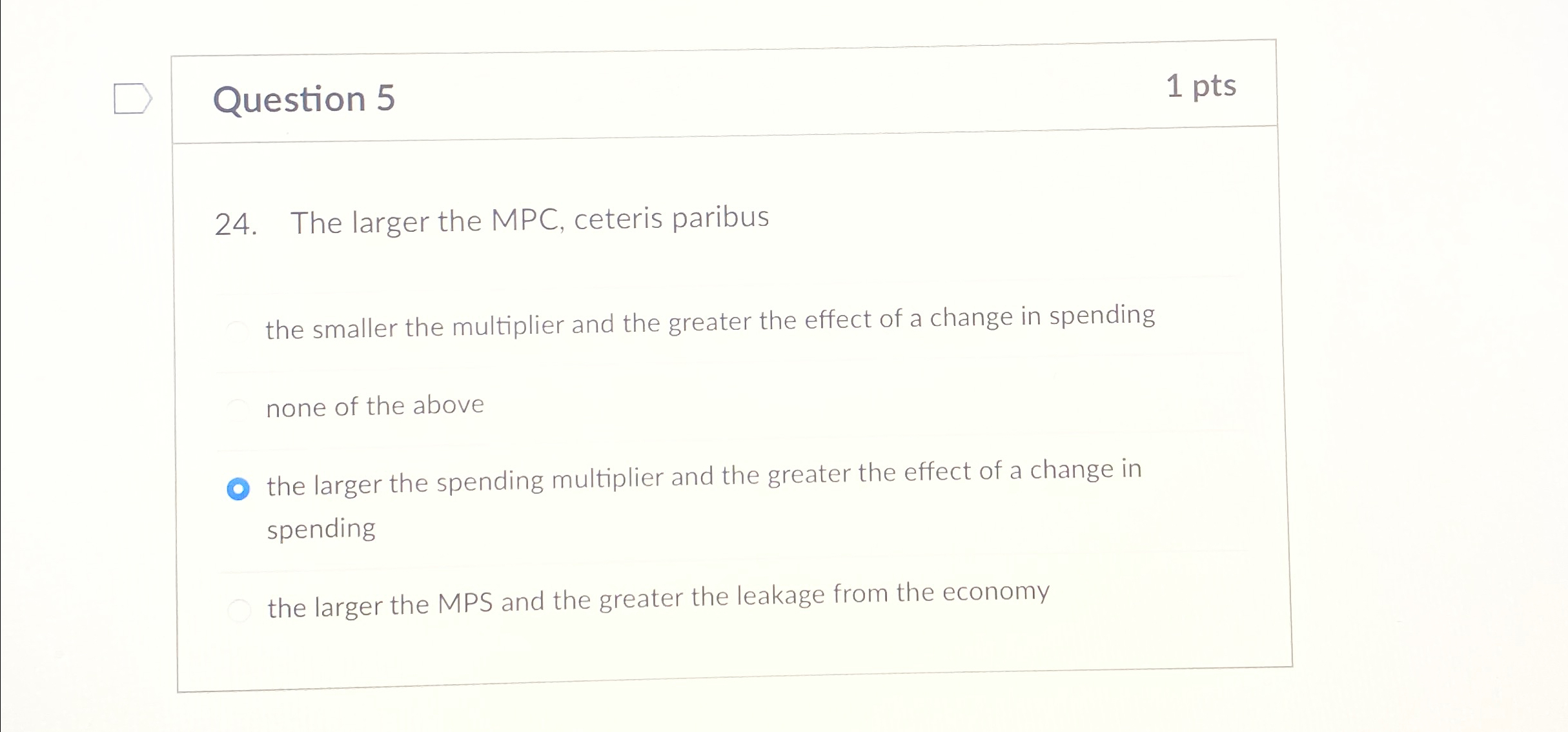 Solved Question 51 ﻿pts24. ﻿The larger the MPC, ﻿ceteris | Chegg.com