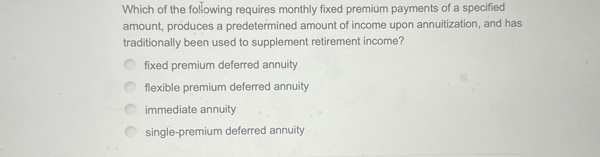 Solved Which of the following requires monthly fixed premium | Chegg.com