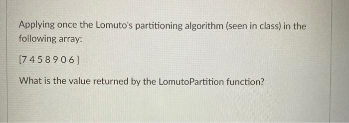 Solved Applying Once The Lomuto S Partitioning Algorithm
