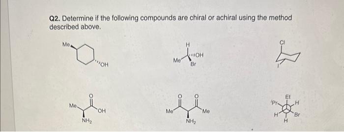 Solved Q2. Determine if the following compounds are chiral | Chegg.com