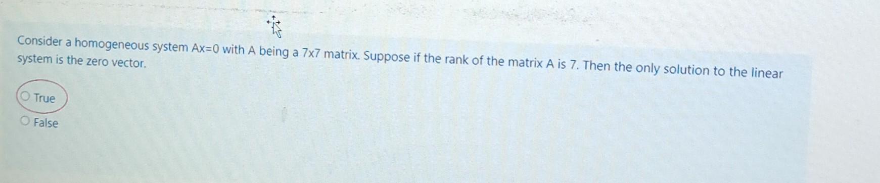 Solved Consider a homogeneous system Ax=0 with A being a 7x7 | Chegg.com