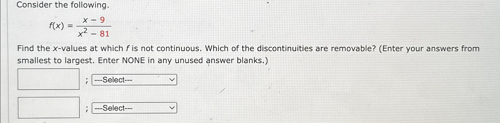 Solved Consider the following.f(x)=x-9x2-81Find the x-values | Chegg.com