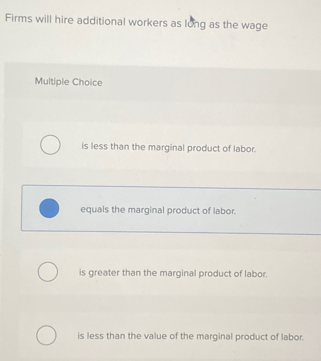 Solved Firms will hire additional workers as lothg as the | Chegg.com