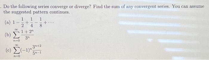Solved Do the following series converge or diverge? Find the | Chegg.com