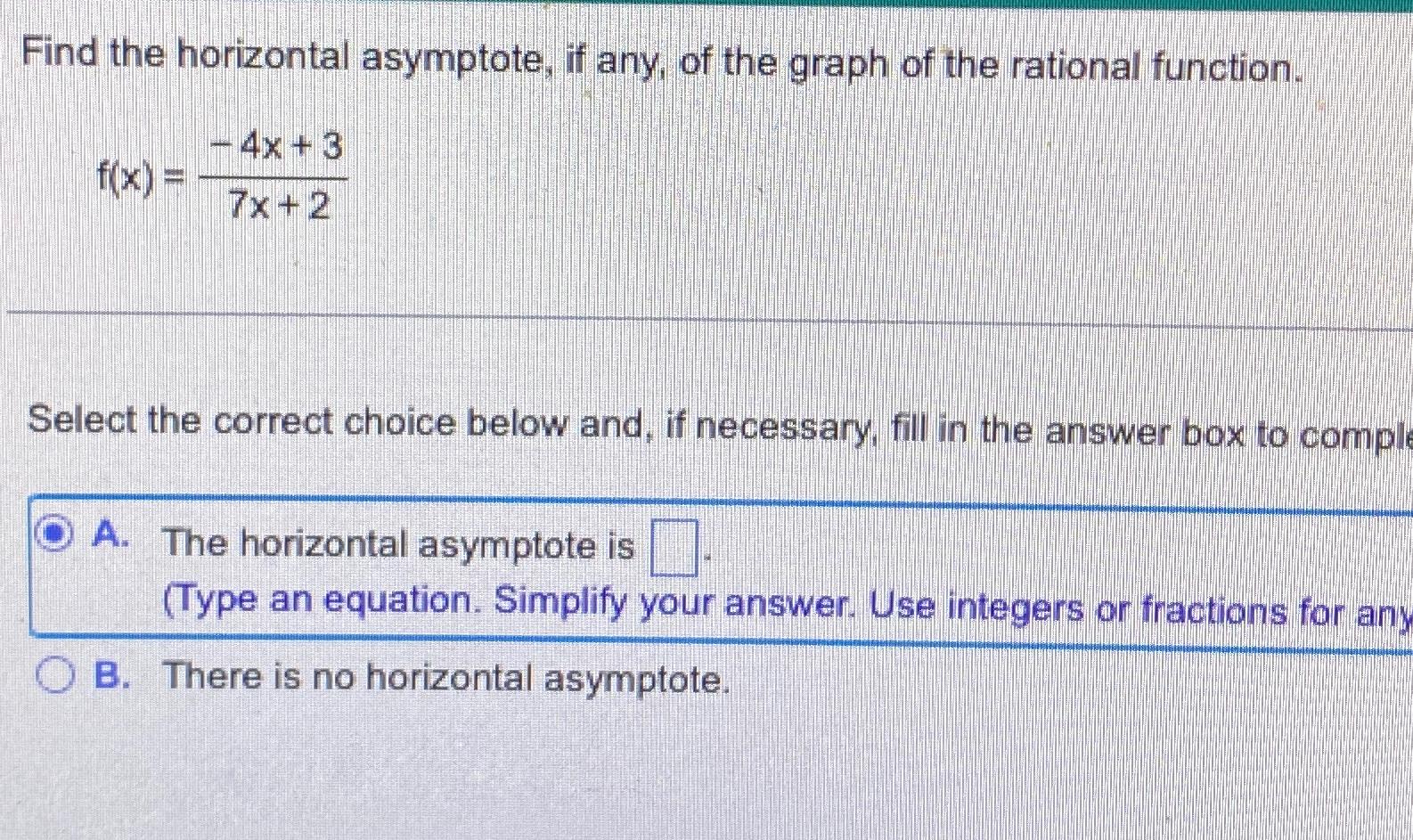 Solved Find the horizontal asymptote, if any, of the graph | Chegg.com