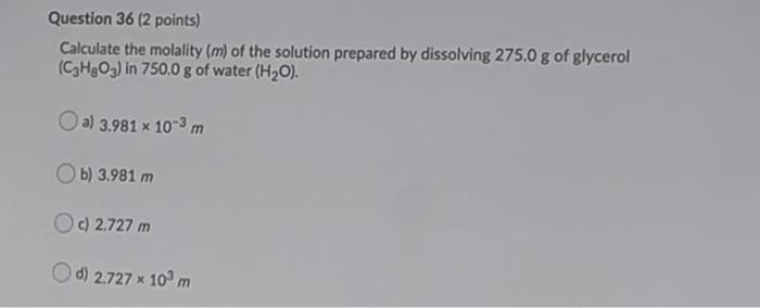 Solved Question 36 (2 points) Calculate the molality (m) of | Chegg.com