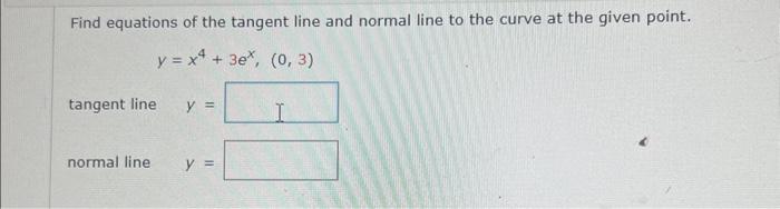 Solved Find equations of the tangent line and normal line to | Chegg.com
