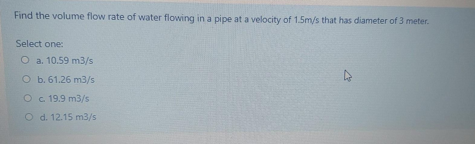 Solved Find the volume flow rate of water flowing in a pipe | Chegg.com