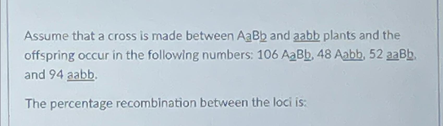 Solved Assume that a cross is made between ABB ﻿and aabb | Chegg.com