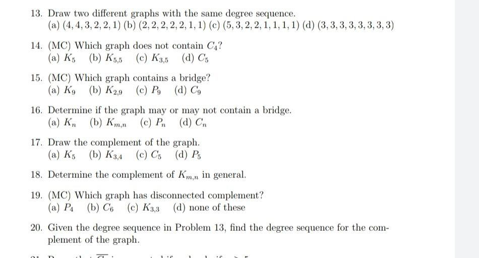 Solved 13. Draw two different graphs with the same degree | Chegg.com