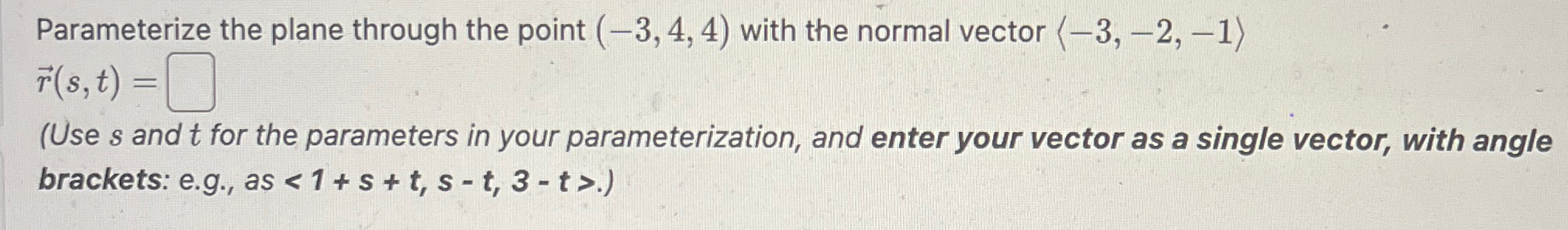 Solved Parameterize the plane through the point (-3,4,4) | Chegg.com