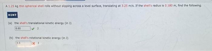 Solved A 1.25 kg thin spherical shell rolls without slipping | Chegg.com