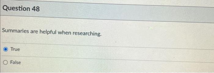 Solved Summaries are helpful when researching. True False | Chegg.com