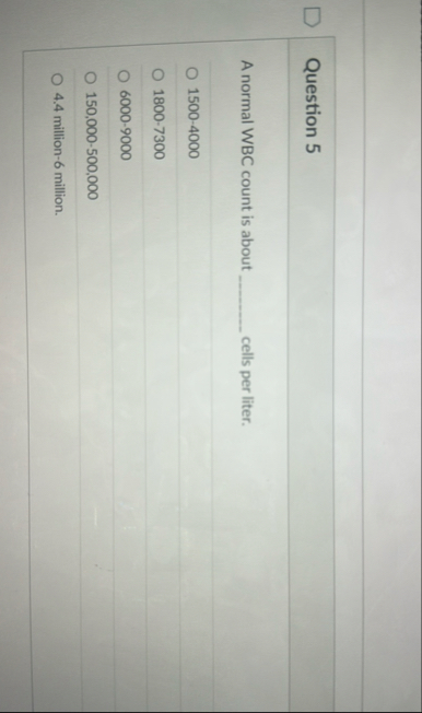 Solved Question 5A normal WBC count is about ﻿cells per | Chegg.com