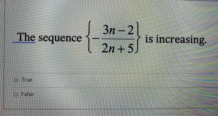 Solved The sequence - 3n-21 El is increasing. True | Chegg.com