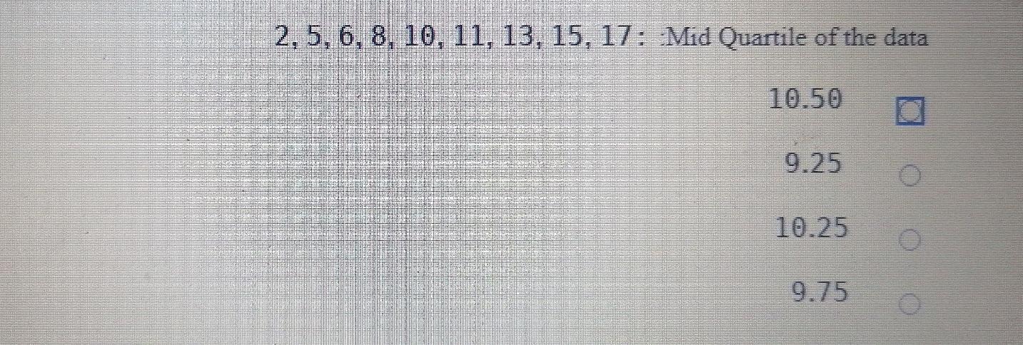 Solved 2.5, 6, 8, 10, 11, 13, 15, 17: Mid Quartile of the | Chegg.com