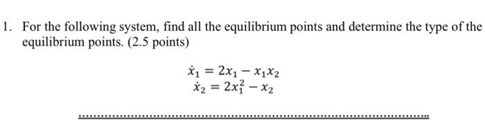 Solved 1. For the following system, find all the equilibrium | Chegg.com