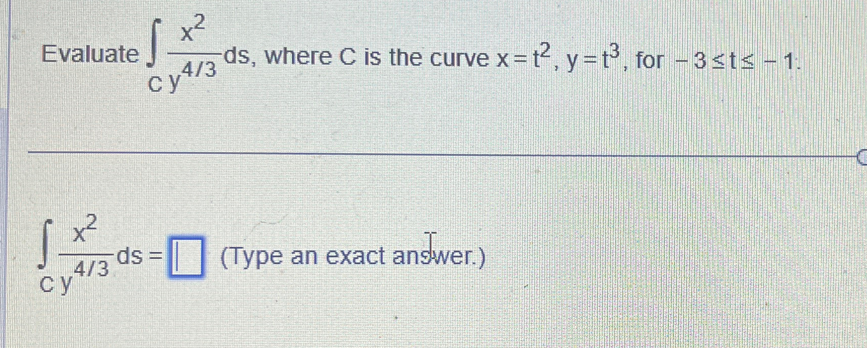 Solved Evaluate ∫C﻿x2y43ds, ﻿where C ﻿is the curve | Chegg.com